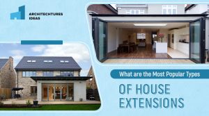 What Are the Most Popular Types of House Extensions?