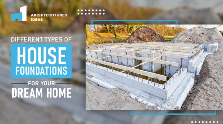 Different Types of House Foundations for Your Dream Home